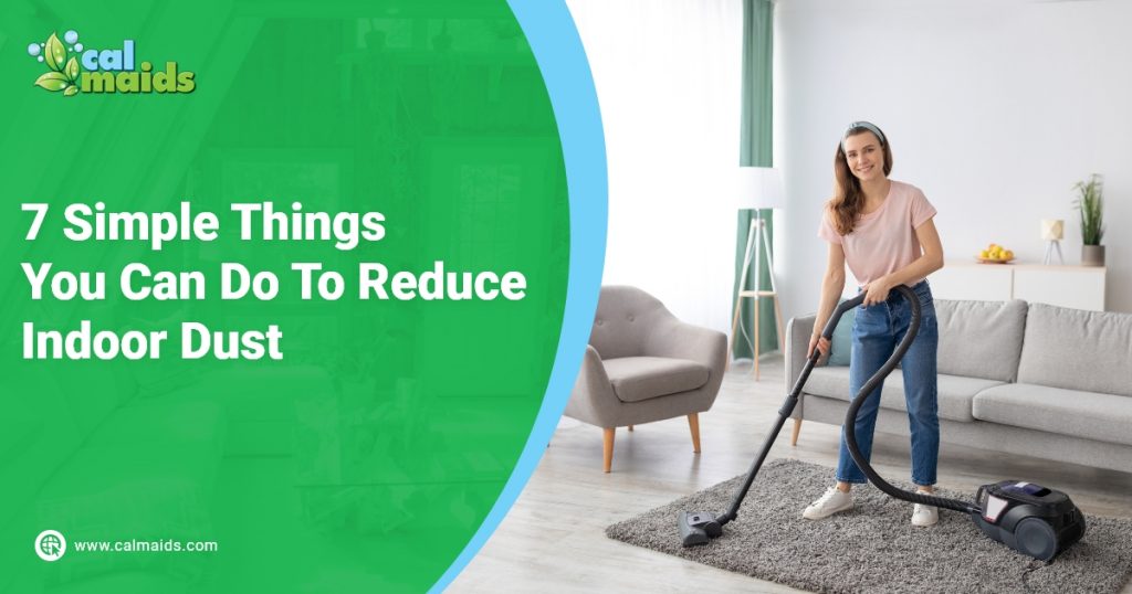 7 Simple Things You Can Do To Reduce Indoor Dust | Blog